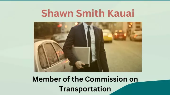PPT - Shawn Smith Kauai - Member of the Commission on Transportation ...