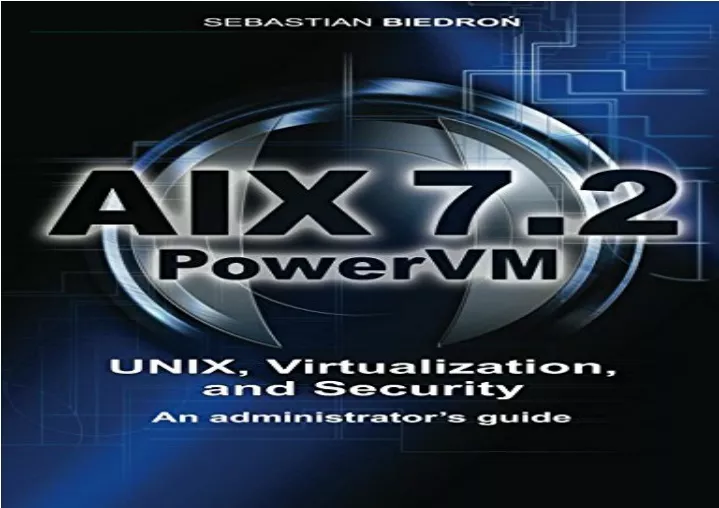 PPT - √(PDF BOOK) AIX 7.2, PowerVM - UNIX, Virtualization, and Security. An administr PowerPoint ...