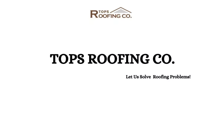 PPT - Tops Roofing PowerPoint Presentation, free download - ID:12080453