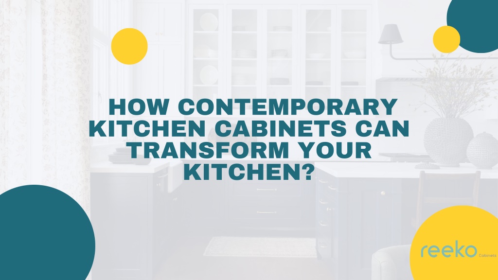 PPT - How Contemporary Kitchen Cabinets Can Transform Your Kitchen ...