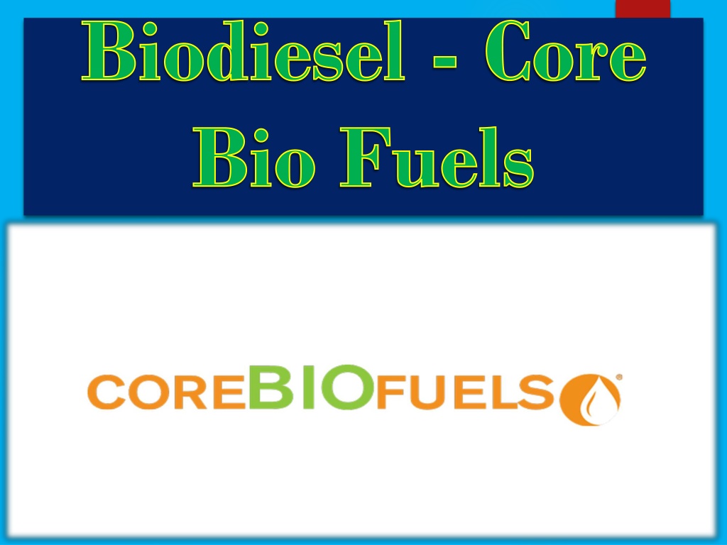 PPT - Biodiesel - Core Bio Fuels PowerPoint Presentation, free download ...
