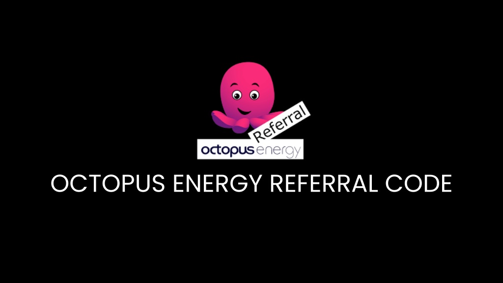 PPT - Octopus Energy Referral Code PowerPoint Presentation, free ...