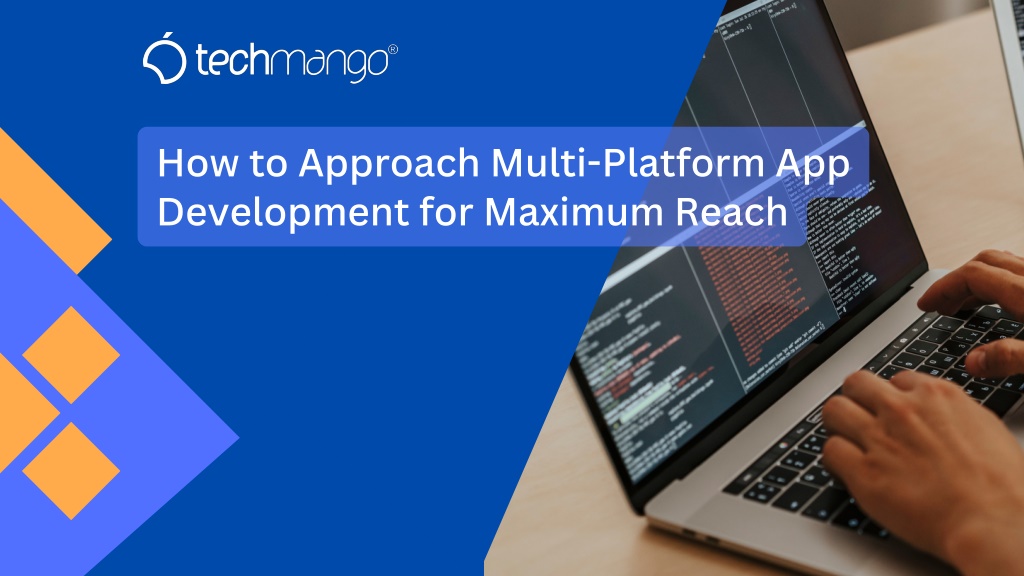 PPT - How to Approach Multi-Platform App Development for Maximum Reach - Techmango PowerPoint ...
