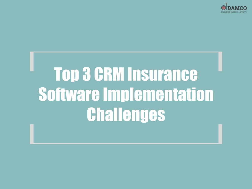 PPT - Top 3 CRM Insurance Software Implementation Challenges PowerPoint ...