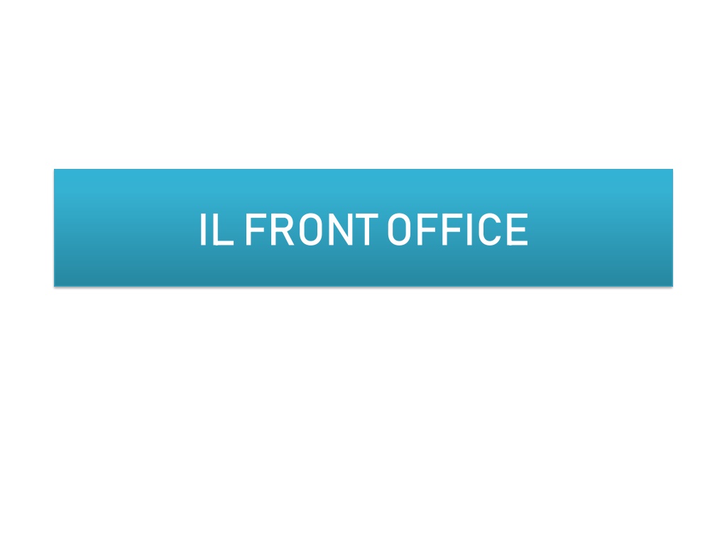 PPT - IL FRONT OFFICE PowerPoint Presentation, free download - ID:12095594
