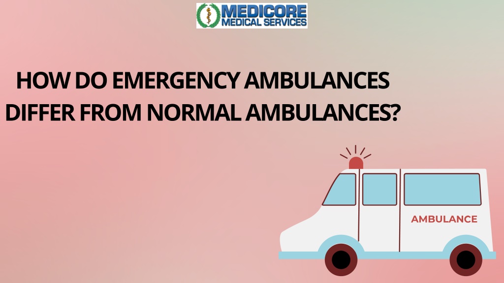 PPT - How Do Emergency Ambulance Differ From Normal Ambulance ...