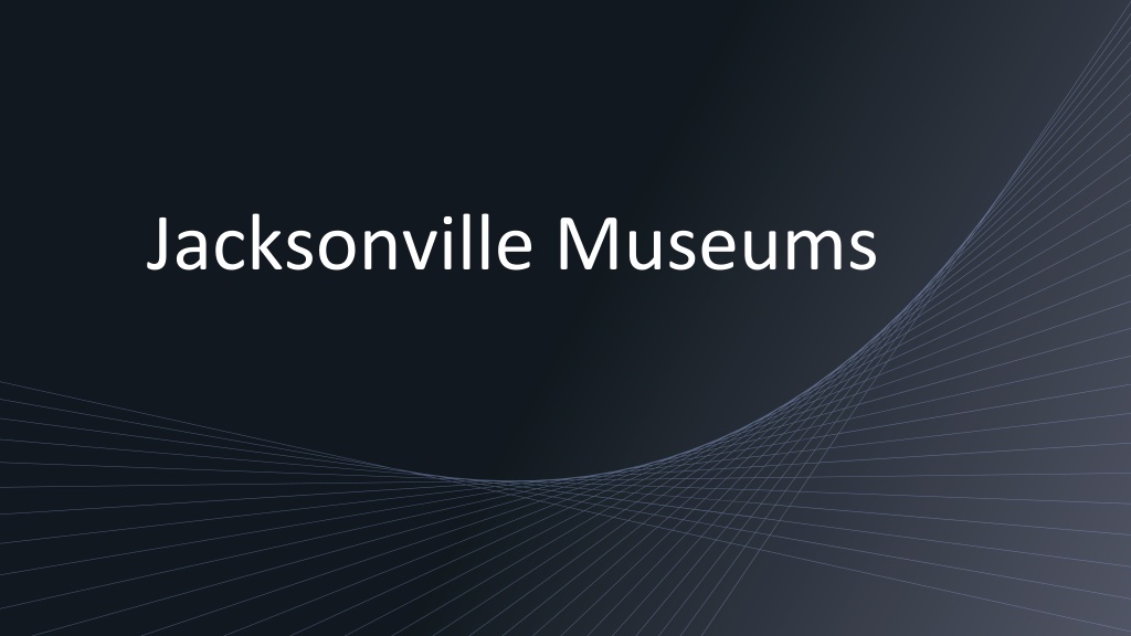 PPT - Jacksonville Museums PowerPoint Presentation, free download - ID ...