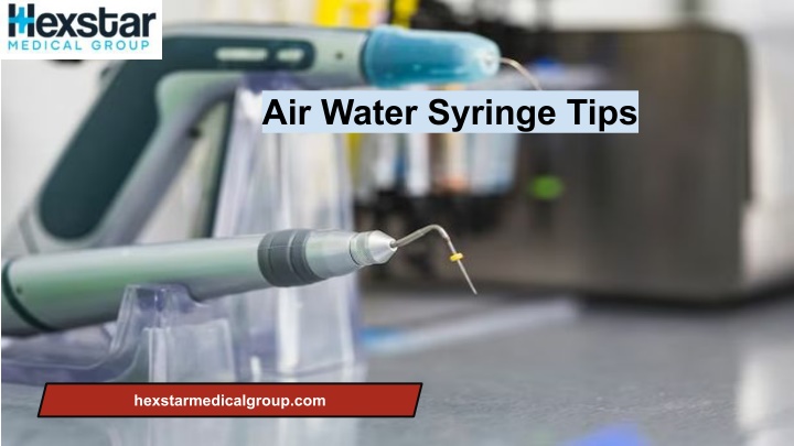 PPT - Air Water Syringe Tips PowerPoint Presentation, free download ...