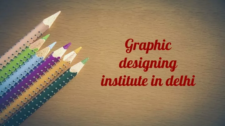PPT - Best graphic designing institute in Delhi PowerPoint Presentation ... PPT - Best graphic designing institute in Delhi PowerPoint Presentation ...