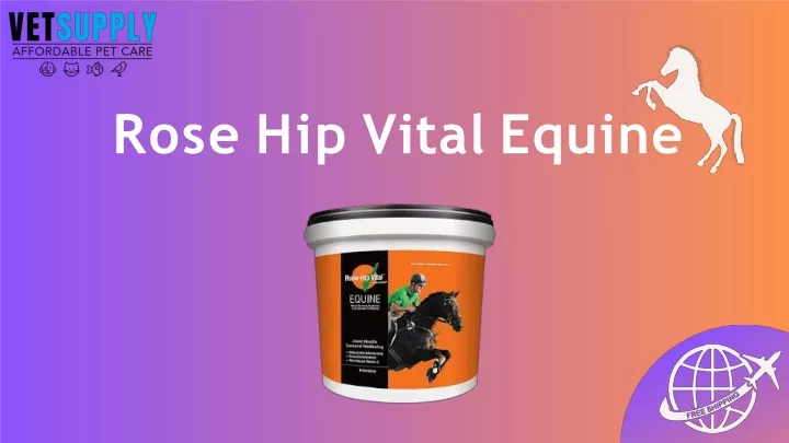 PPT - Buy Rose-Hip Vital Equine Powder For Horses | Vetsupply ...