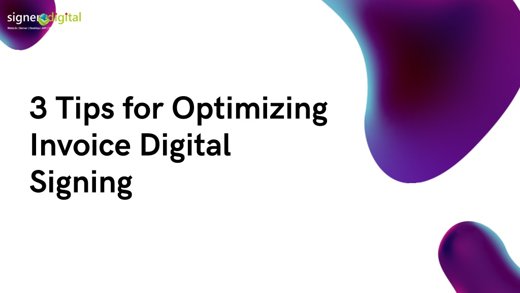 PPT - 3 Tips for Optimizing Invoice Digital Signing PowerPoint ...