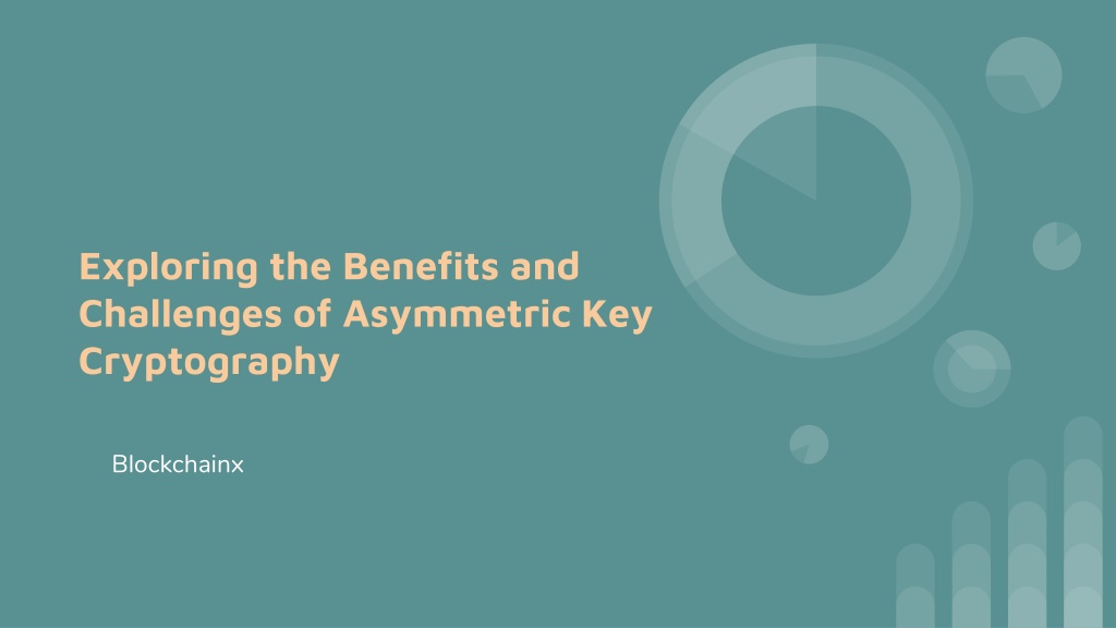 PPT - Exploring the Benefits and Challenges of Asymmetric Key ...