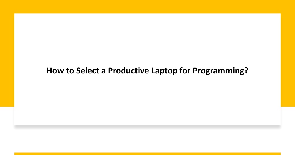 PPT - How to select a Productive Laptop for Programming PowerPoint ...
