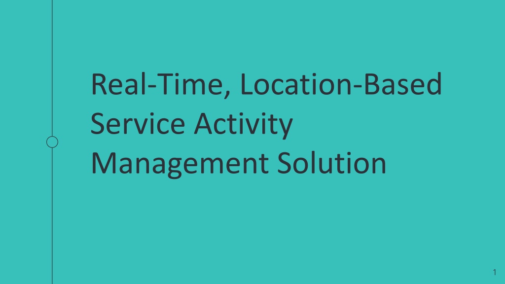 PPT - Real-Time, Location-Based Service Activity Management Solution ...