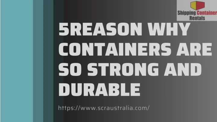 PPT - 5 Reason Why Containers Are So Strong and Durable PowerPoint ...