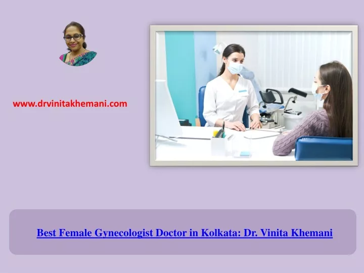 PPT - Best Lady Gynecologist in Bangur Kolkata - Dr. Vinita Khemani ... PPT - Best Lady Gynecologist in Bangur Kolkata - Dr. Vinita Khemani ...